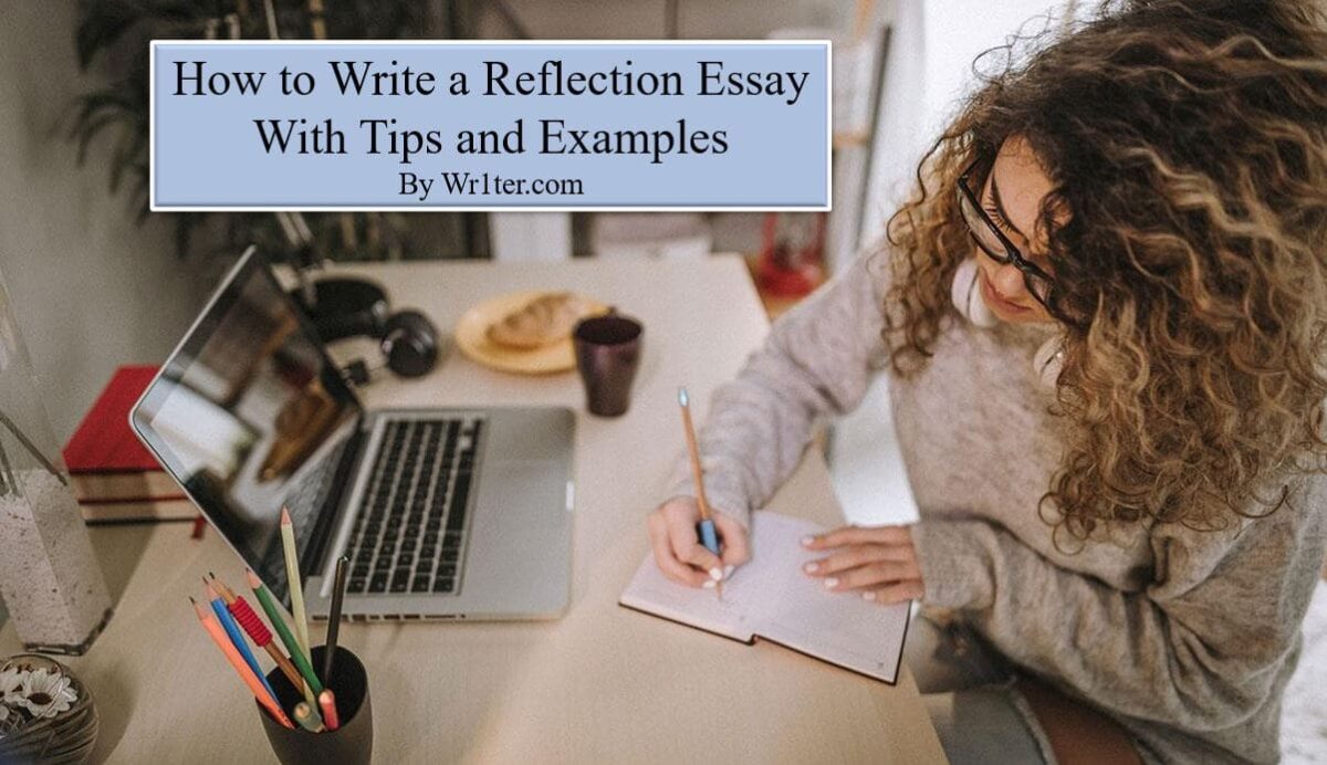 How to Write a Reflective Essay: Intro, Body, & Conclusion – Wr1ter