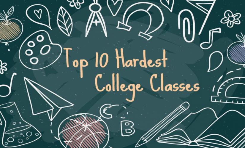 10 Hardest College Classes With Examples And Explanations