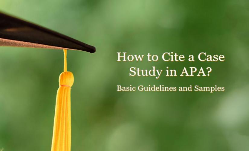 How To Cite A Case Study In APA Basic Guidelines With Samples Wr1ter