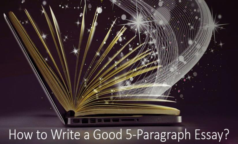 How To Write A Good 5 Paragraph Essay With Tips Outline And Sample 