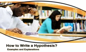 How to Write a Hypothesis With Examples and Explanations – Wr1ter