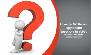 How to Write an Appendix Section in APA With Explanations – Wr1ter