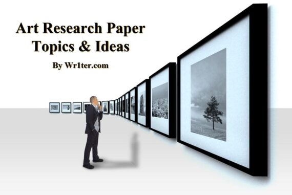 350 Art Research Paper Topics & Ideas – Wr1ter