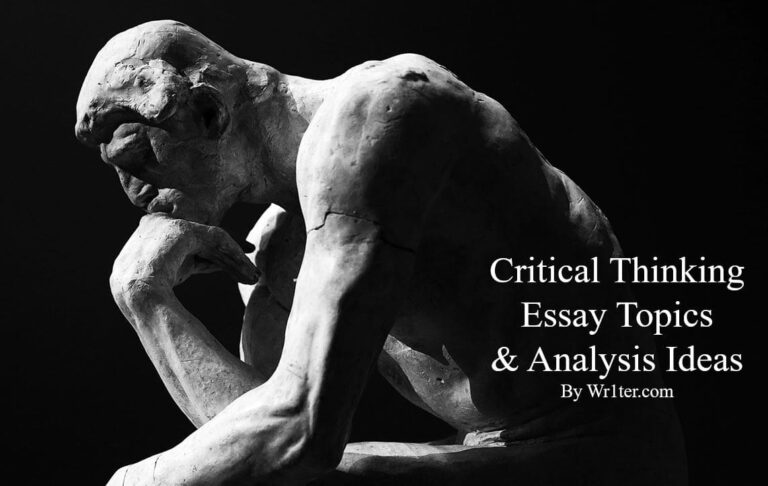 784 Critical Thinking Essay Topics & Analysis Ideas – Wr1ter