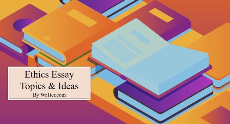 526 Ethics Essay Topics & Ideas – Wr1ter