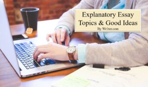 508 Explanatory Essay Topics & Good Ideas – Wr1ter