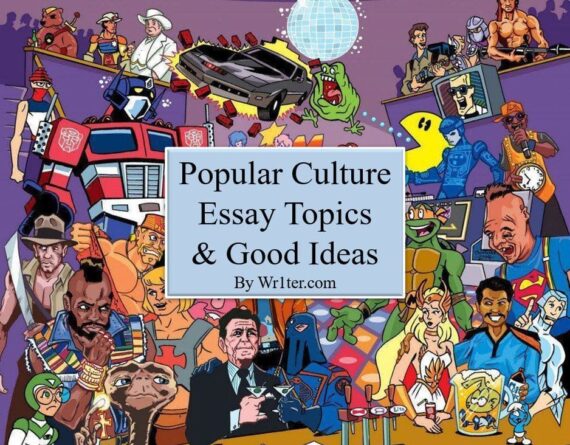 480 Popular Culture Essay Topics & Good Ideas – Wr1ter