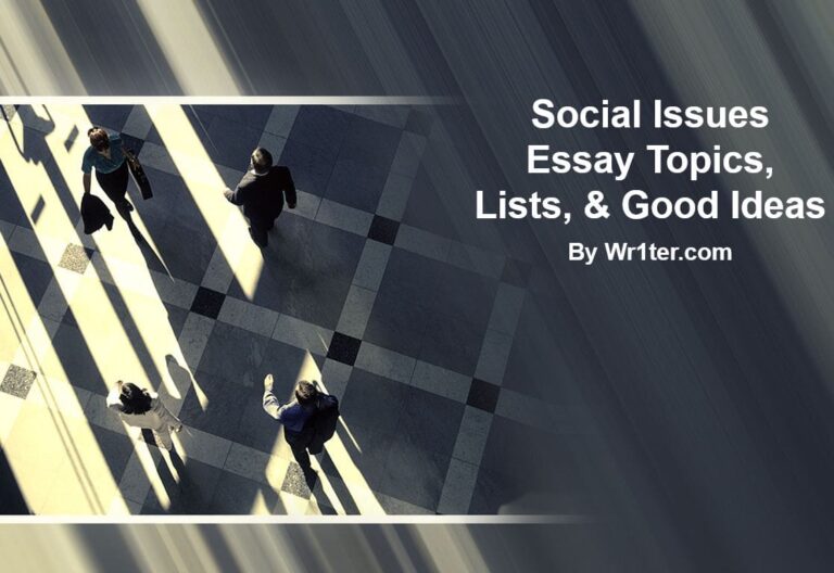 850 Social Issues Essay Topics, Lists, & Good Ideas – Wr1ter