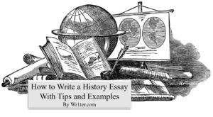 How to Write a History Essay With Tips and Examples – Wr1ter